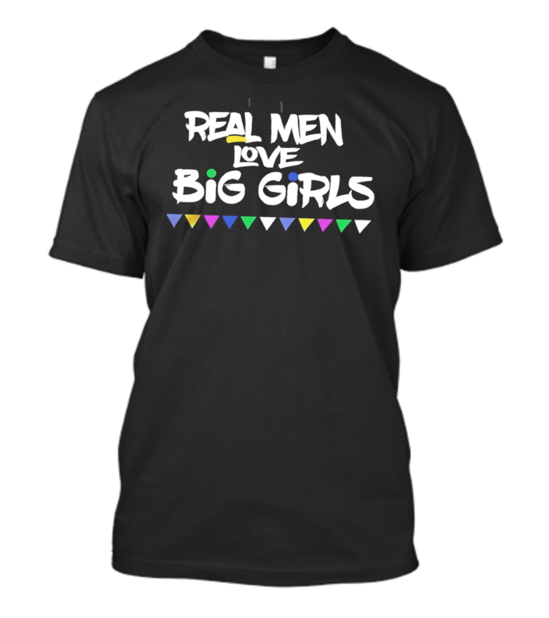 Real Men Love Big Girls Multicolor Triangle Accents T-Shirt