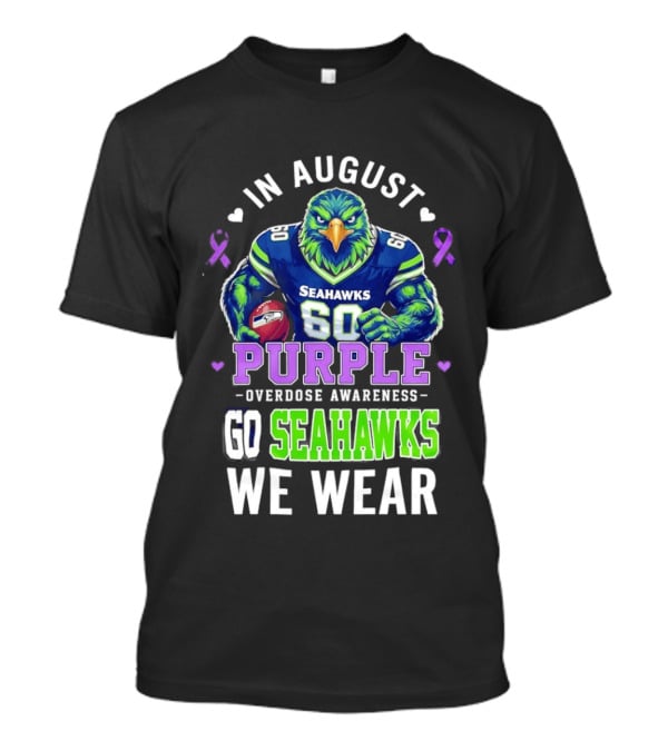 Seattle Seahawks Overdose Awareness In August We Wear Purple Go Seahawks T-Shirt