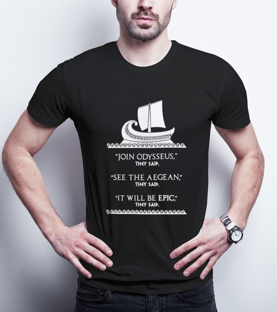 Join Odysseus See The Aegean It Will Be Epic 2026 T-Shirt