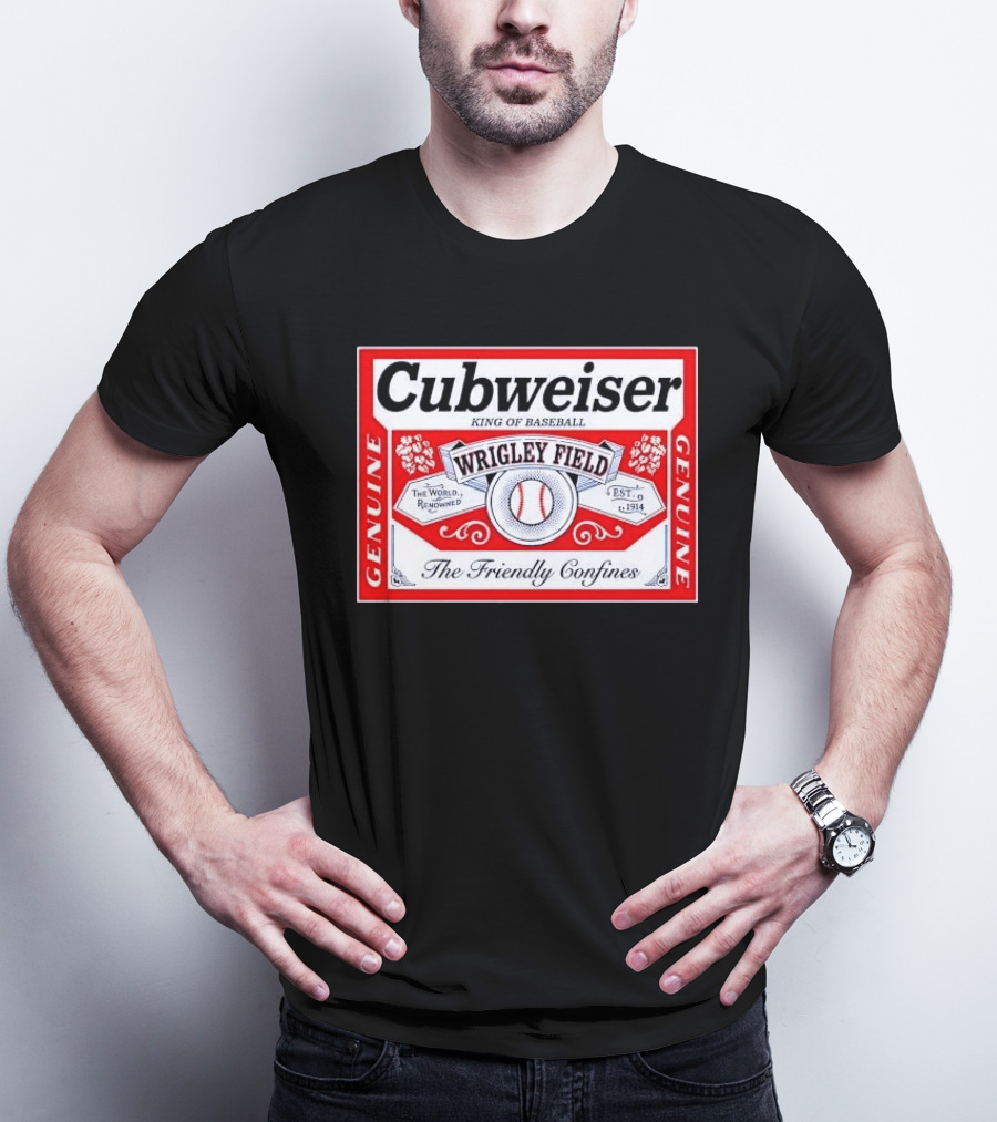 Cubweiser King Of Baseball Wrigley Field Est 1914 The Friendly Confines Genuine T-Shirt