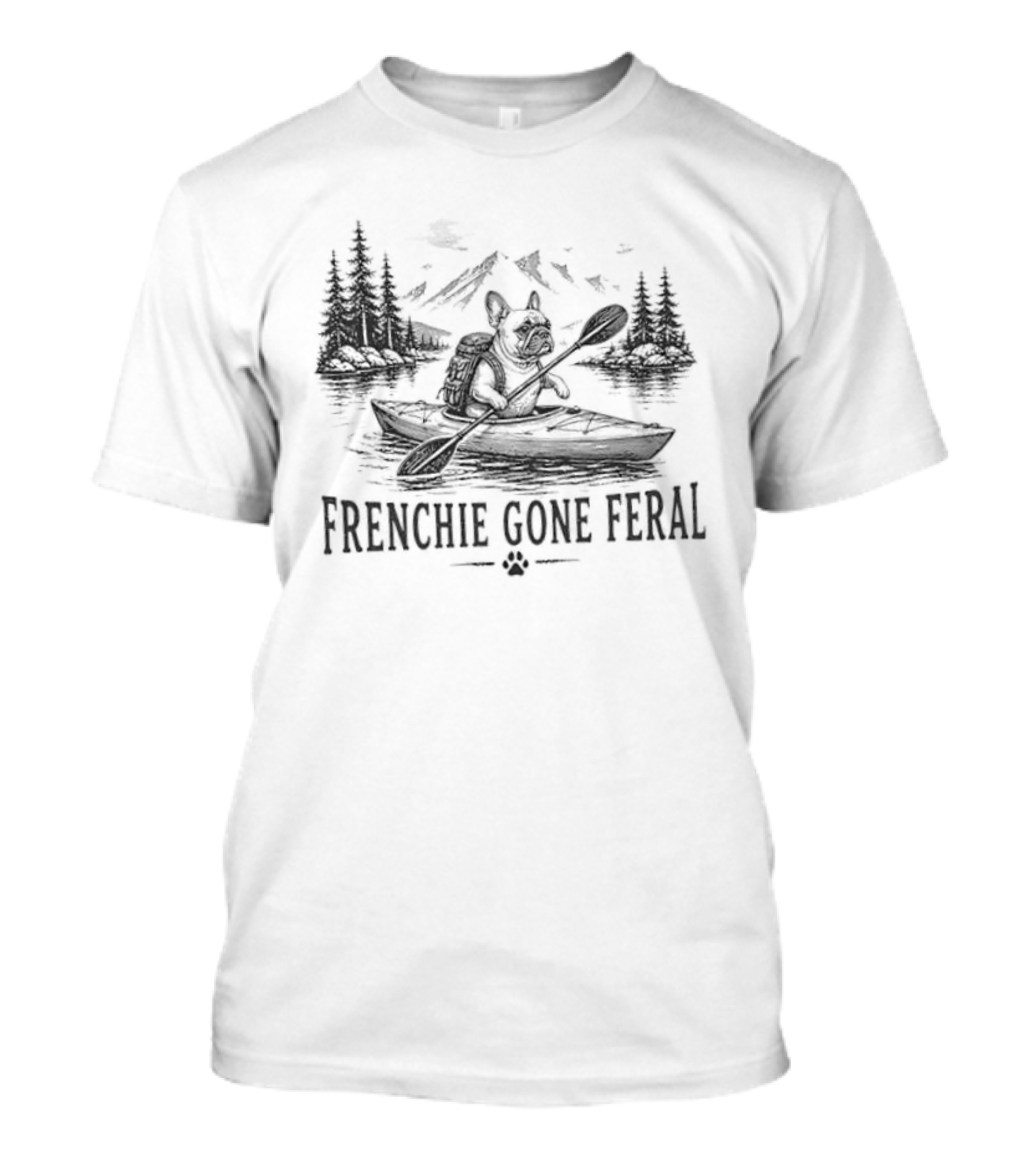 Frenchie Gone Feral French Bulldog Kayak Outdoor Adventure Mountain Lake T-Shirt