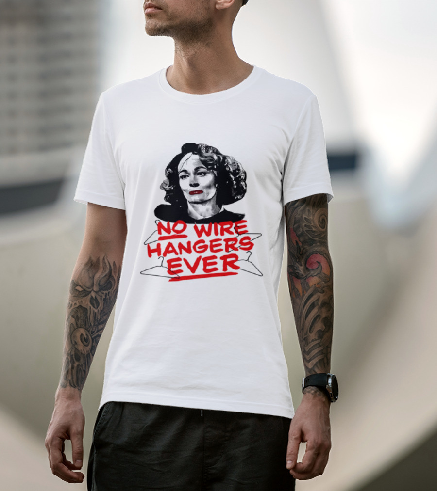 Joan Crawford Mommie Dearest No Wire Hangers Ever T-Shirt