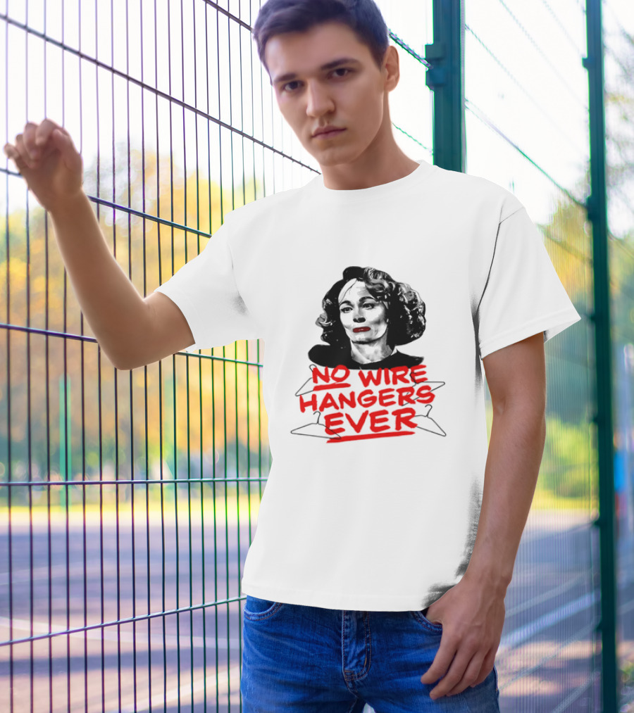 Joan Crawford Mommie Dearest No Wire Hangers Ever T-Shirt