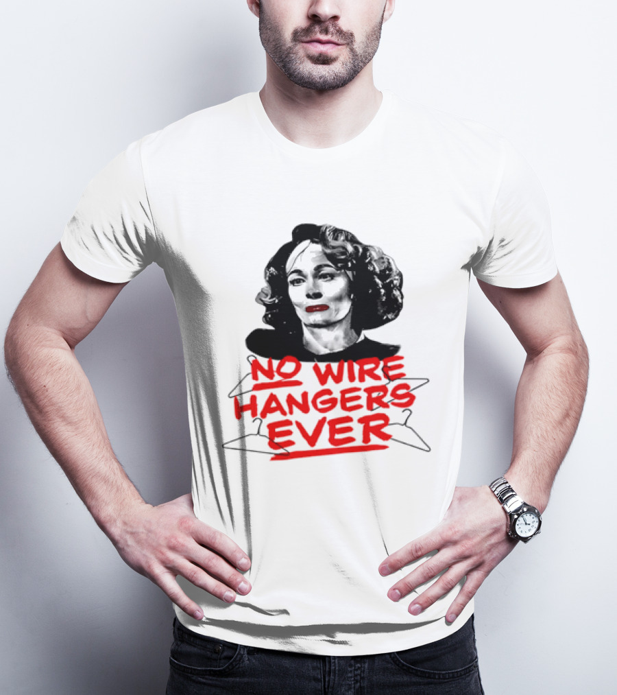 Joan Crawford Mommie Dearest No Wire Hangers Ever T-Shirt