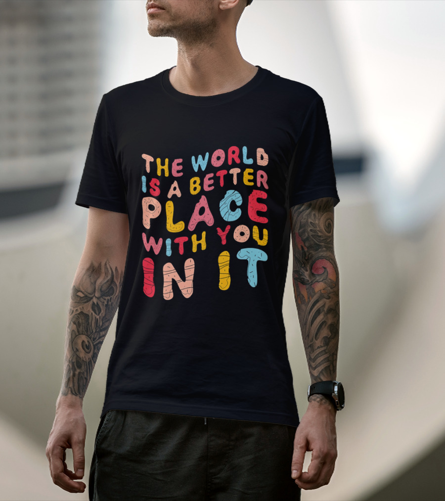 The World Is A Better Place With You In It Colorful Donut Lettering T-Shirt