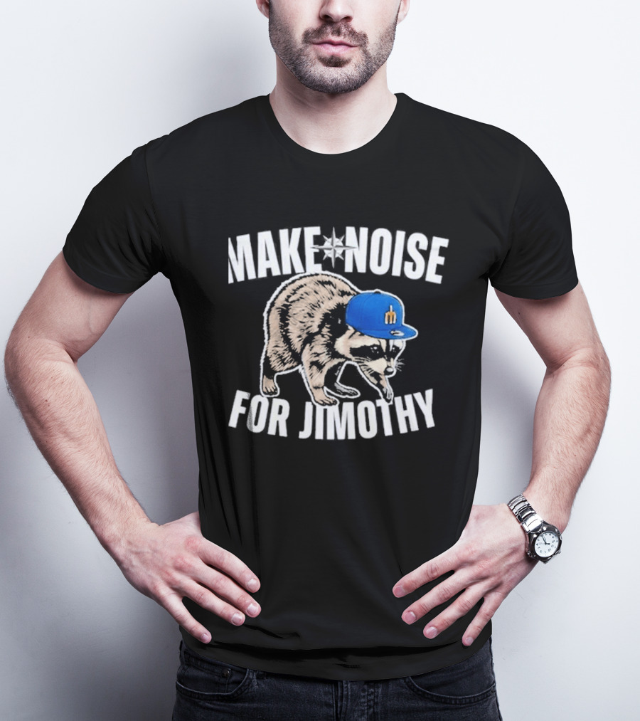 Seattle Mariners Make Noise For Jimothy Baseball Cap Raccoon T-Shirt
