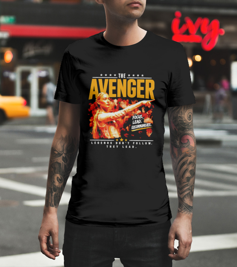 The Avenger Sophia Cunningham Legends Don't Follow They Lead Focus Lead Excommunicate T-Shirt