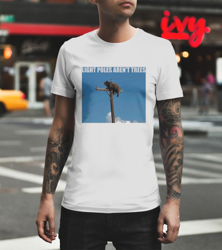 Light Poles Aren't Trees Bear On Pole T-Shirt