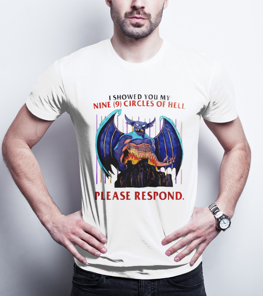 I Showed You My Nine Circles Of Hell Please Respond Demon Wings Monster T-Shirt