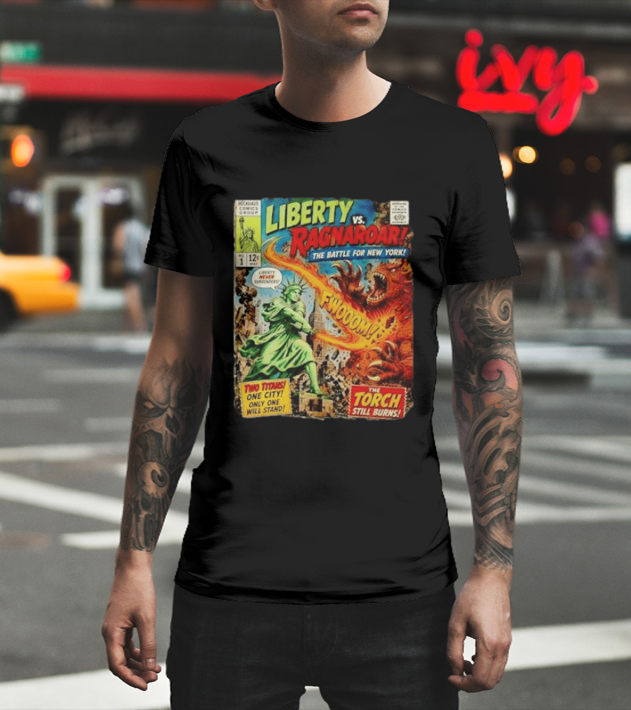 Heckhaus Comics Group Liberty Vs Ragnaroar The Battle For New York Fwooom Two Titans One City Only One Will Stand The Torch Still Burns T-Shirt