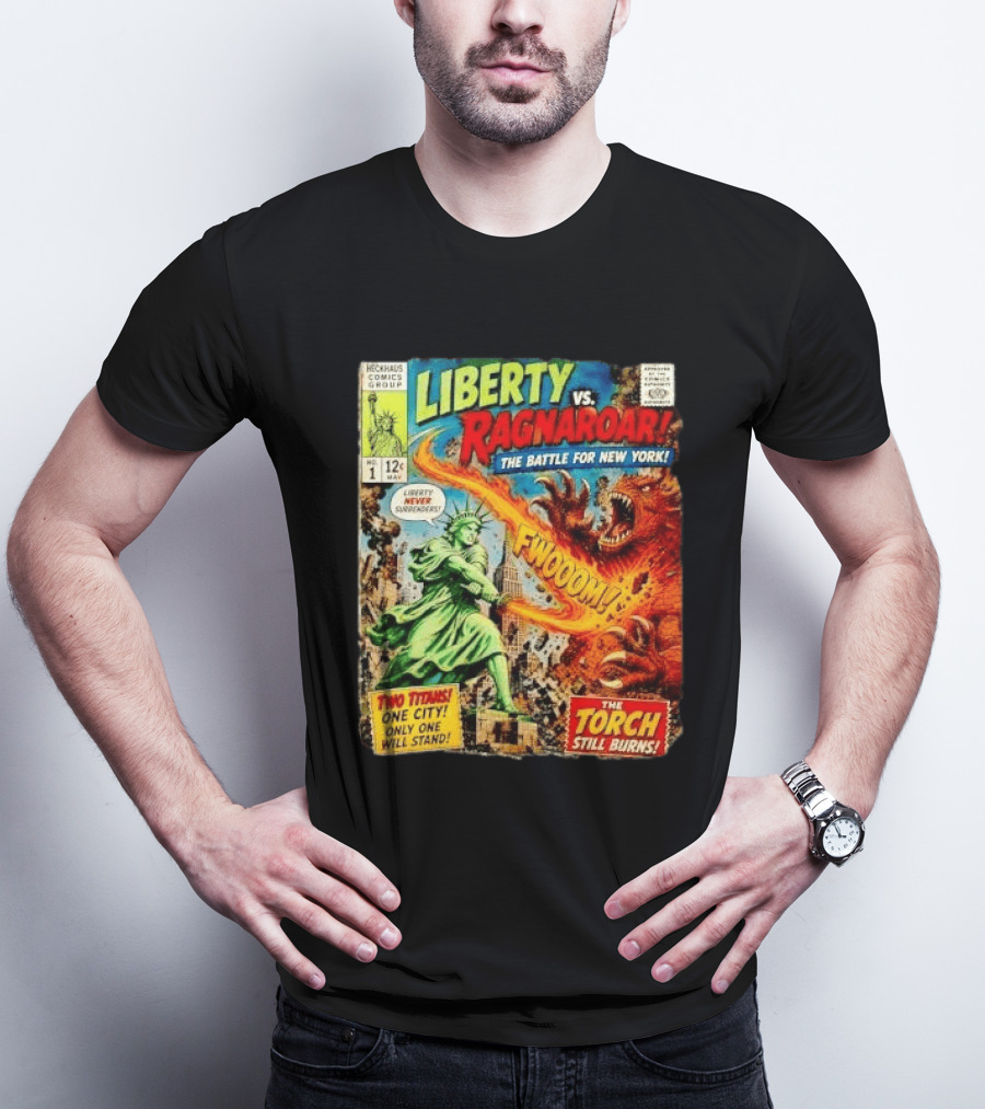 Heckhaus Comics Group Liberty Vs Ragnaroar The Battle For New York Fwooom Two Titans One City Only One Will Stand The Torch Still Burns T-Shirt