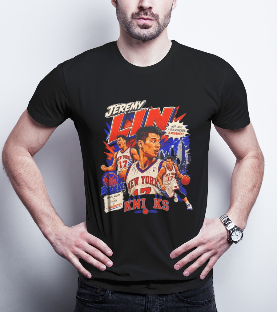 Jeremy Lin New York Knicks Linsanity Believe Hard Work Faith Possibilities Phenomenon Movement T-Shirt