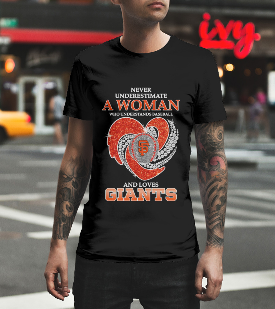 Never Underestimate A Woman Who Understands Baseball And Loves San Francisco Giants T-Shirt