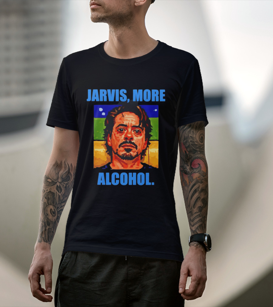Jarvis More Alcohol Tony Stark Robert Downey Jr T-Shirt