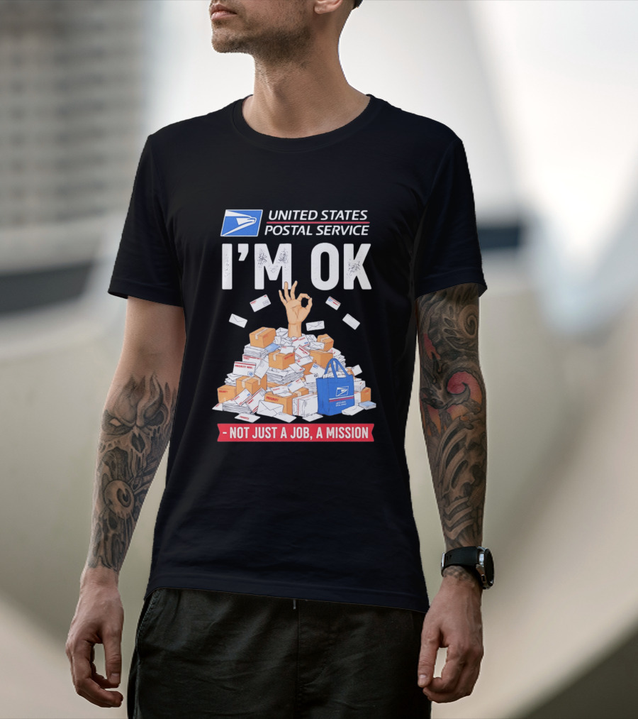 United States Postal Service I'm OK Not Just A Job A Mission Fun Mail T-Shirt