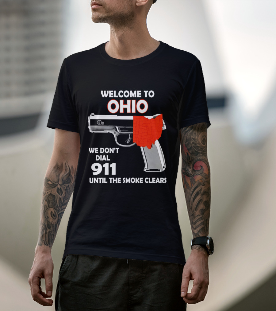 Welcome To Ohio We Don't Dial 911 Until The Smoke Clears Gun Map T-Shirt