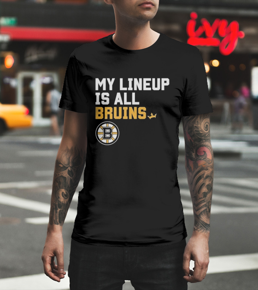 Boston Bruins My Lineup Is All Bruins T-Shirt