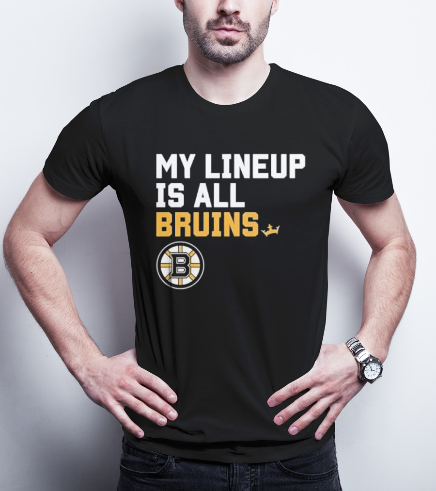 Boston Bruins My Lineup Is All Bruins T-Shirt