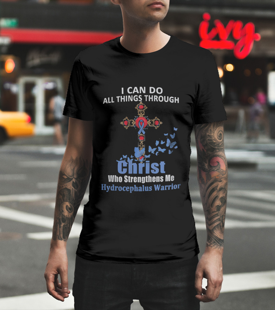 I Can Do All Things Through Christ Who Strengthens Me Hydrocephalus Warrior Blue Ribbon Cross Butterflies T-Shirt