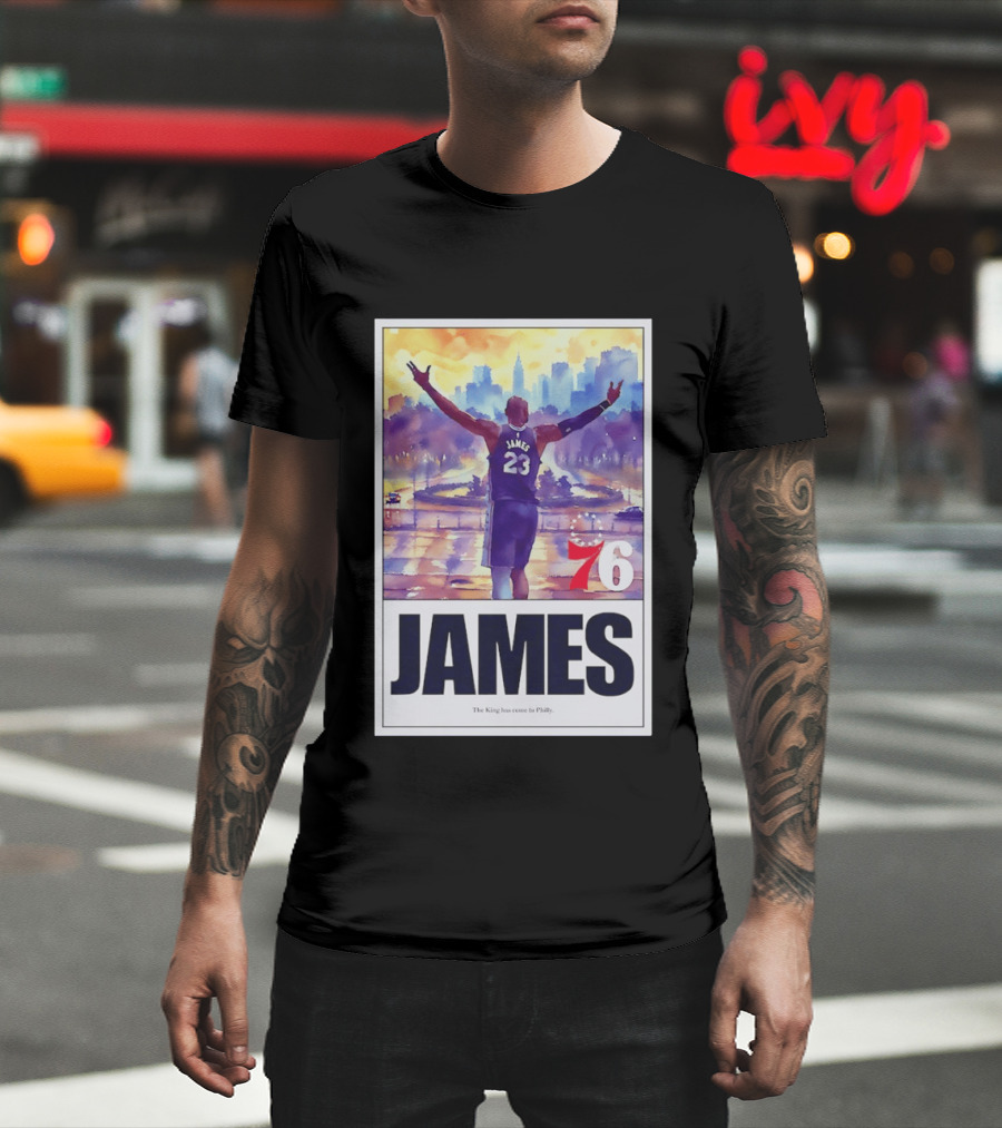 LeBron James 23 Philadelphia 76ers The King Has Come To Philly 76ers Basketball T-Shirt