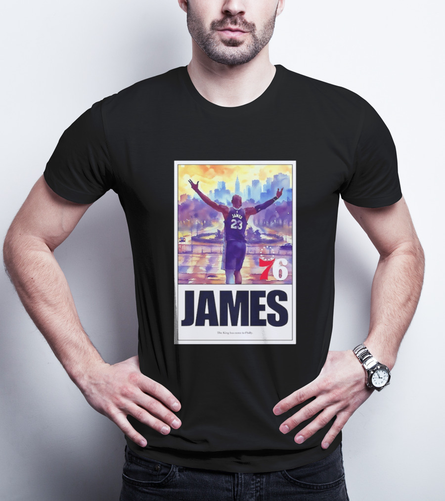 LeBron James 23 Philadelphia 76ers The King Has Come To Philly 76ers Basketball T-Shirt