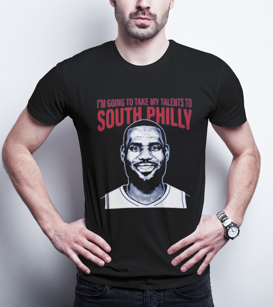I'm Going To Take My Talents To South Philly Lebron James T-Shirt
