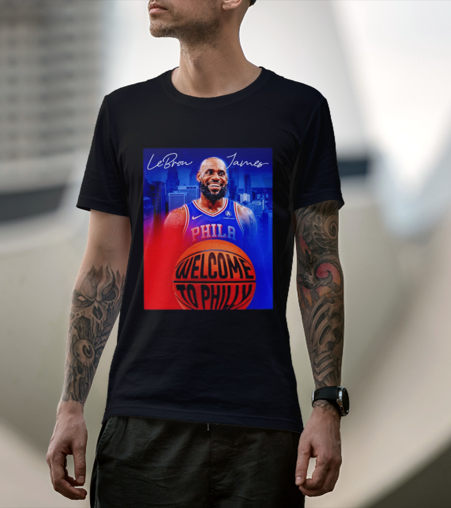 LeBron James Welcome To Philly Philadelphia 76ers Basketball T-Shirt