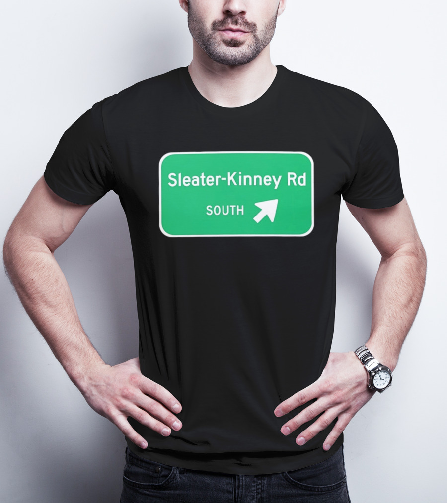 Sleater Kinney Rd South Exit Sign T-Shirt