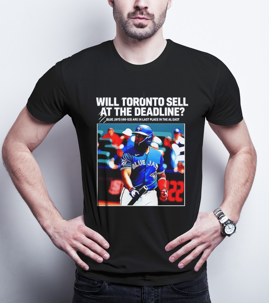 Will Toronto Blue Jays Sell At The Deadline Baseball Fan Question T-Shirt