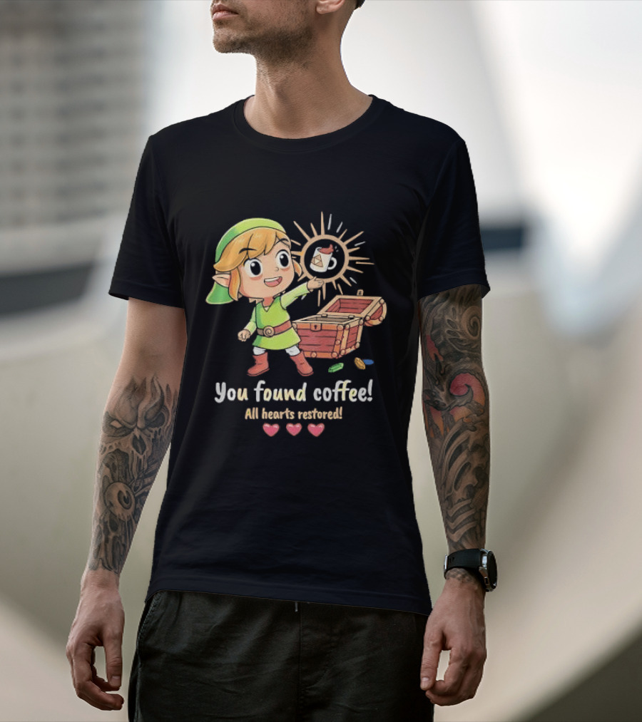 Zelda Gamer You Found Coffee All Hearts Restored Fantasy Adventure Cup Legend T-Shirt
