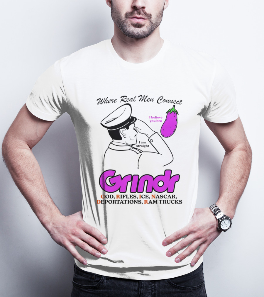 Grindr Where Real Men Connect God Rifles ICE NASCAR Deportations Ram Trucks I Believe You Too T-Shirt