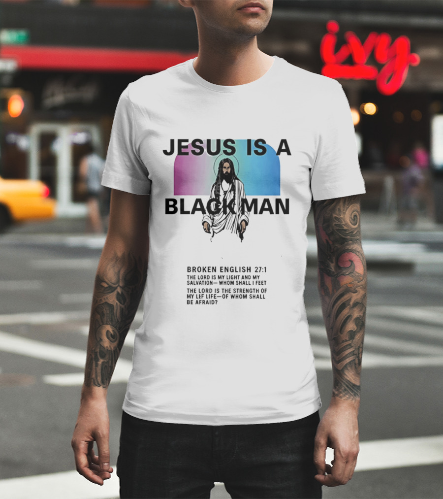 Jesus Is A Black Man Broken English 27:1 Jamie Foxx 2026 T-Shirt