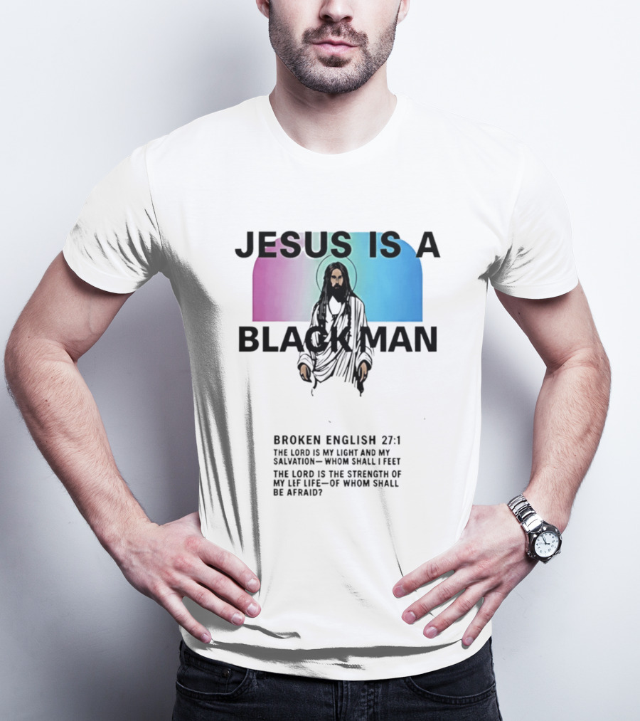 Jesus Is A Black Man Broken English 27:1 Jamie Foxx 2026 T-Shirt