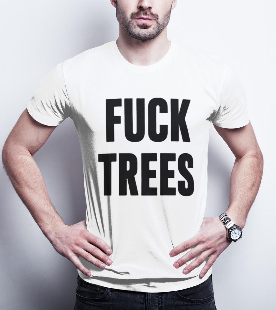 Nick Propson Fuck Trees T-Shirt