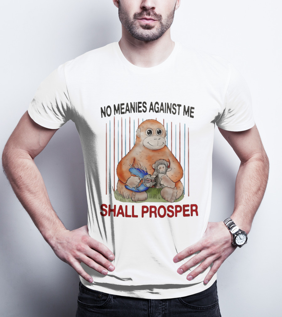 No Meanies Against Me Shall Prosper Orangutan With Needler T-Shirt