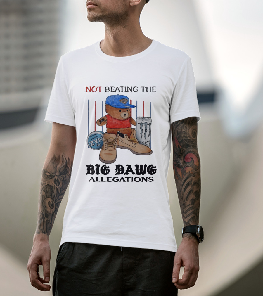 Not Beating The Big Dawg Allegations Knicks Bear Zyn Monster T-Shirt