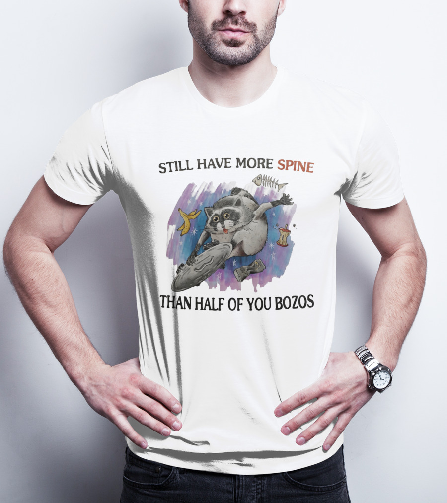 Still Have More Spine Than Half Of You Bozos Raccoon Trash Can Lid T-Shirt