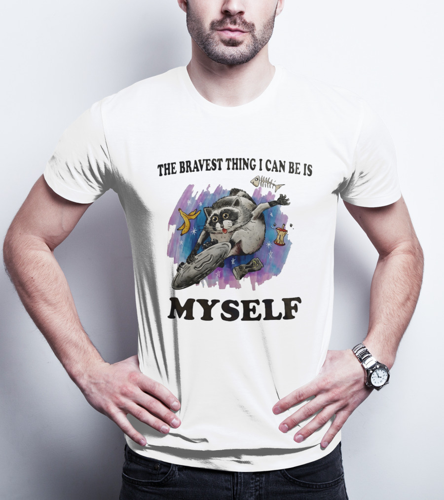 The Bravest Thing I Can Be Is Myself Raccoon Skateboarding Fun Adventure T-Shirt
