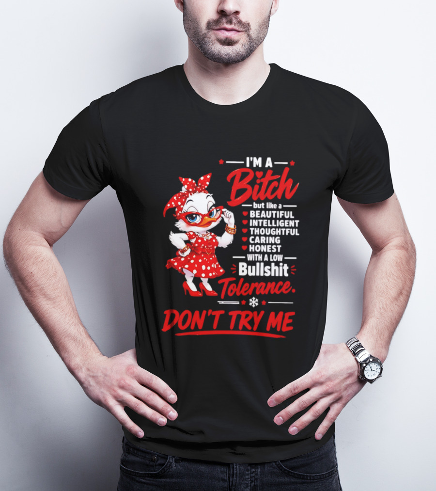 I'm A Bitch Beautiful Intelligent Thoughtful Caring Honest Bullshit Tolerance Don't Try Me T-Shirt