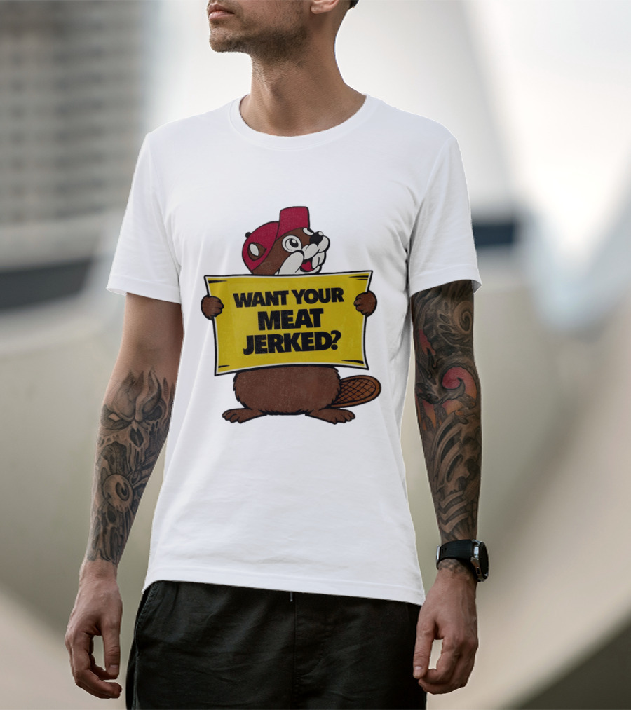 Buc Ee's Beaver Want Your Meat Jerked Sign Bold Text Red Cap T-Shirt