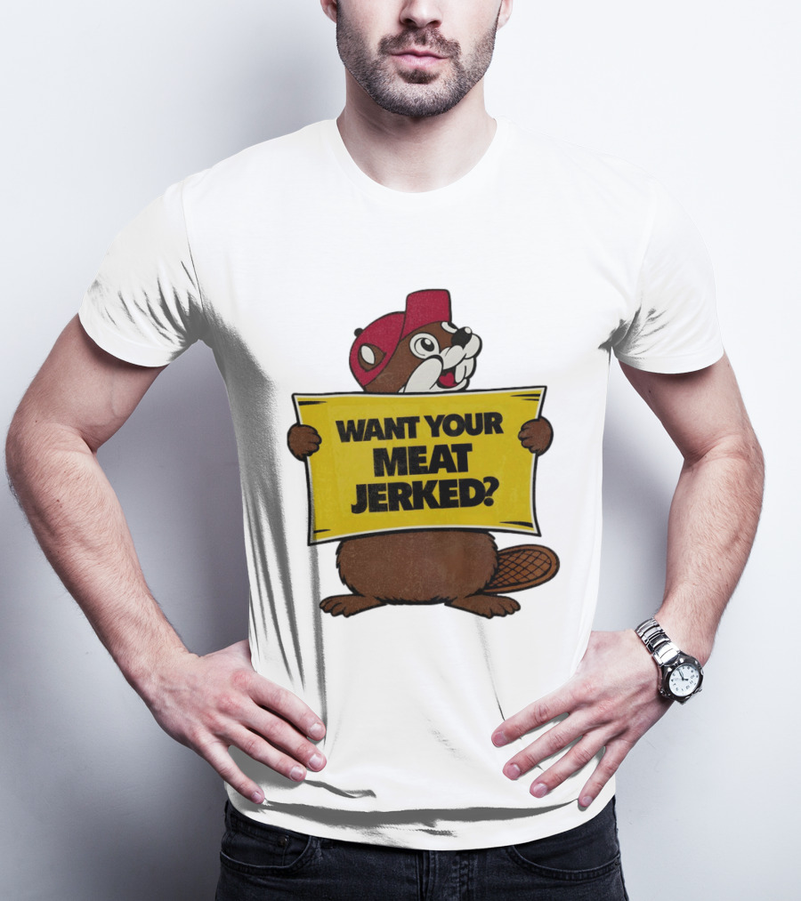 Buc Ee's Beaver Want Your Meat Jerked Sign Bold Text Red Cap T-Shirt