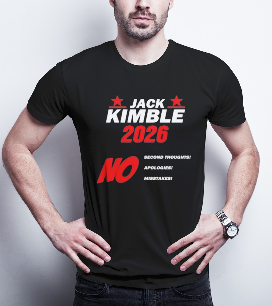 Jack Kimble 2026 No Second Thoughts No Apologies No Mistakes T-Shirt