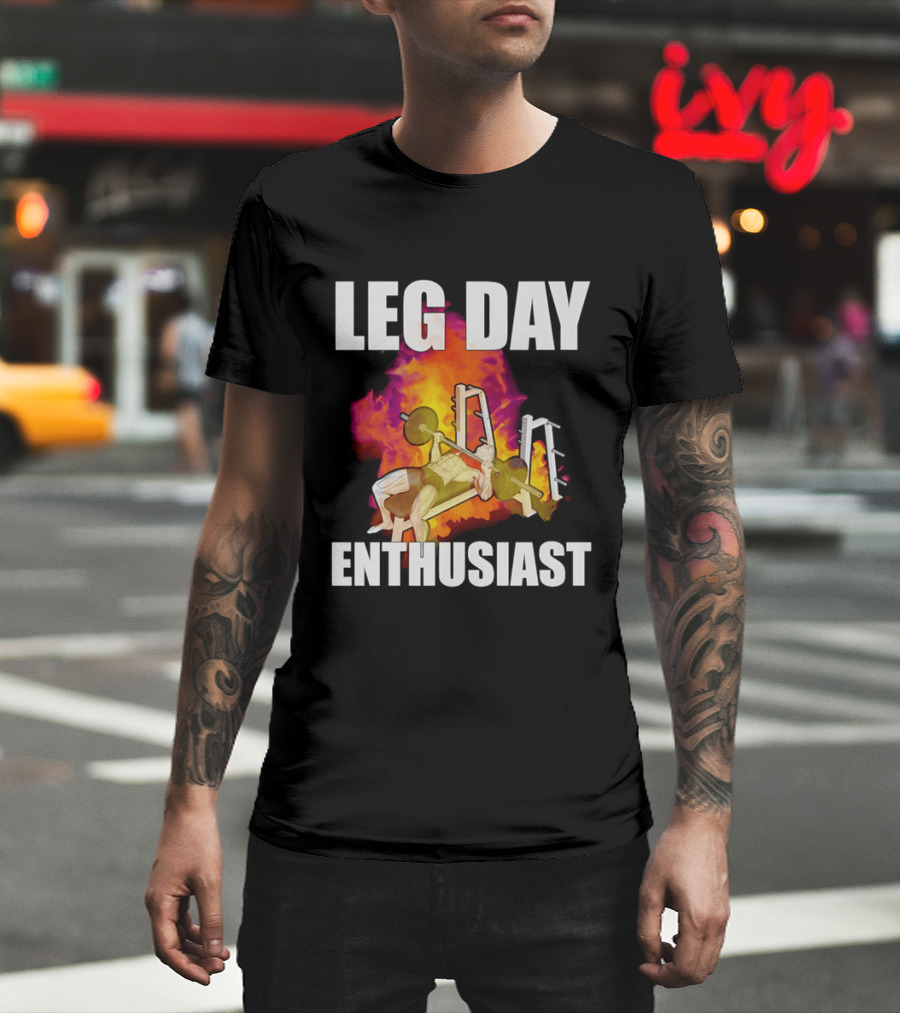 Leg Day Enthusiast Weightlifting Bench Press With Fire T-Shirt