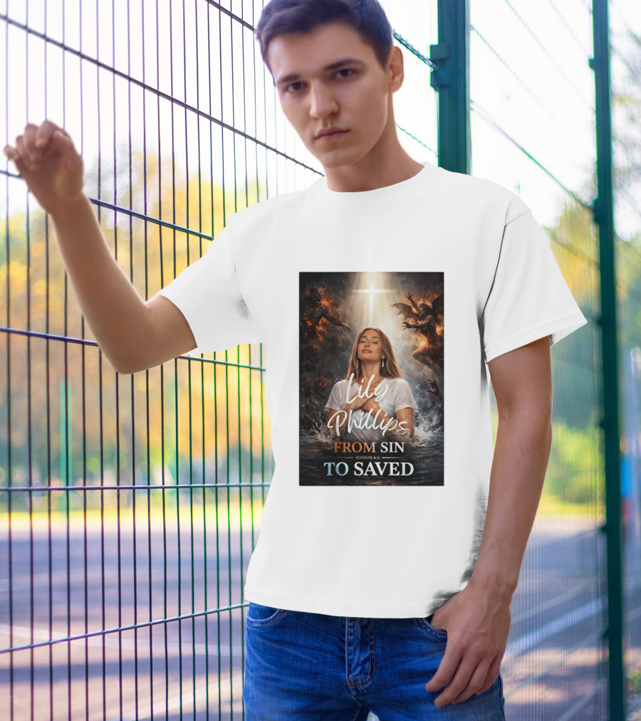 Lily Phillips From Sin To Saved Romans 6:4 Baptism T-Shirt