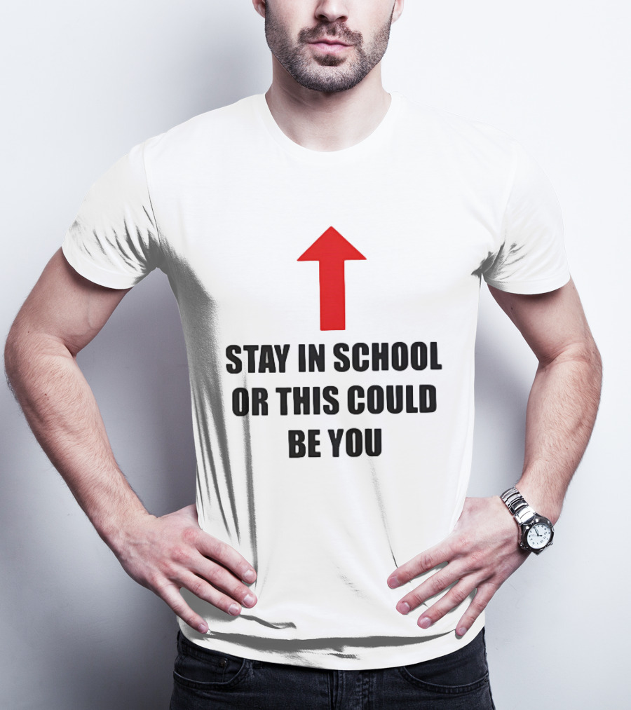 Stay In School Or This Could Be You Red Arrow T-Shirt