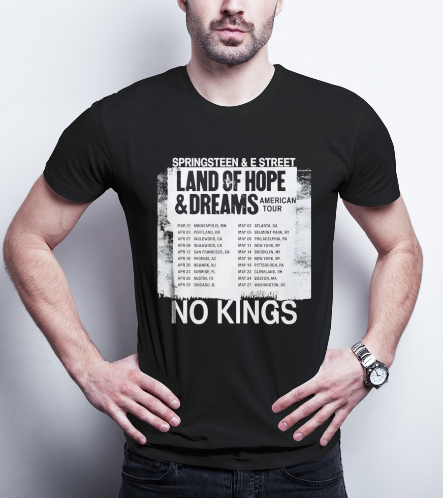 Bruce Springsteen E Street Band Land Of Hope Dreams Tour 2026 No Kings Cities Dates T-Shirt