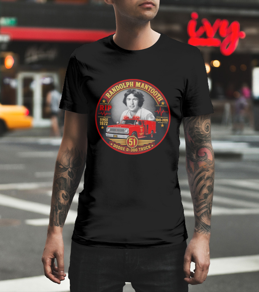 RIP Randolph Mantooth 1945 2026 Los Angeles Squad 51 Dodge D 300 Truck Since 1972 T-Shirt