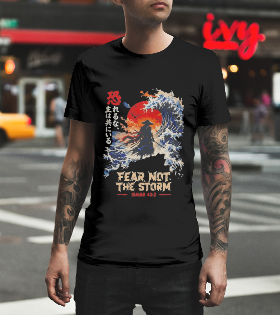 Samurai Ocean Scene Fear Not The Storm Isaiah 43:2 T-Shirt