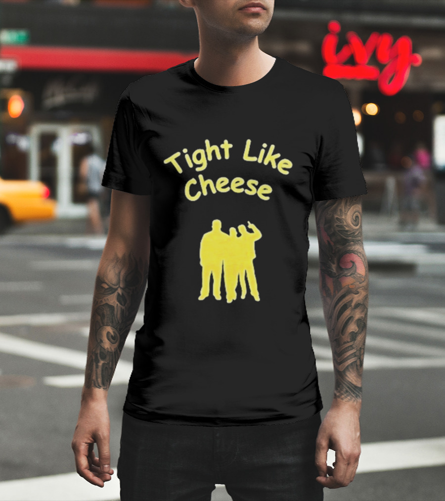 Tight Like Cheese Friendship Trio T-Shirt