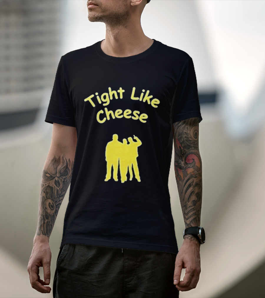 Tight Like Cheese Friendship Trio T-Shirt